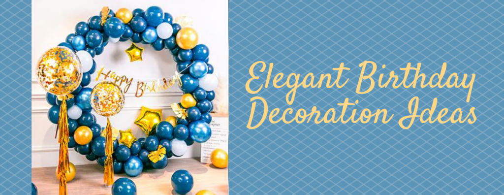 Most Elegant Birthday Decor Ideas by TGV – TogetherV Blog