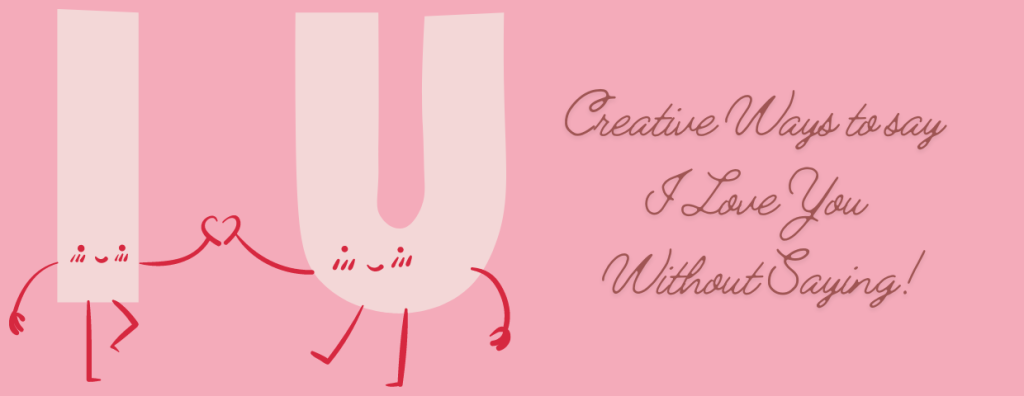 5 Creative Ways to say “I Love You” Without Saying – TogetherV Blog